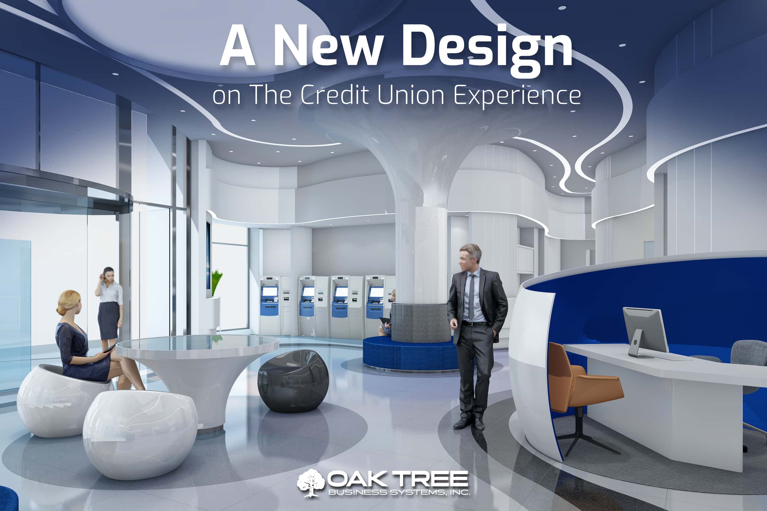 A New Design on The Credit Union Experience - Oak Tree Business